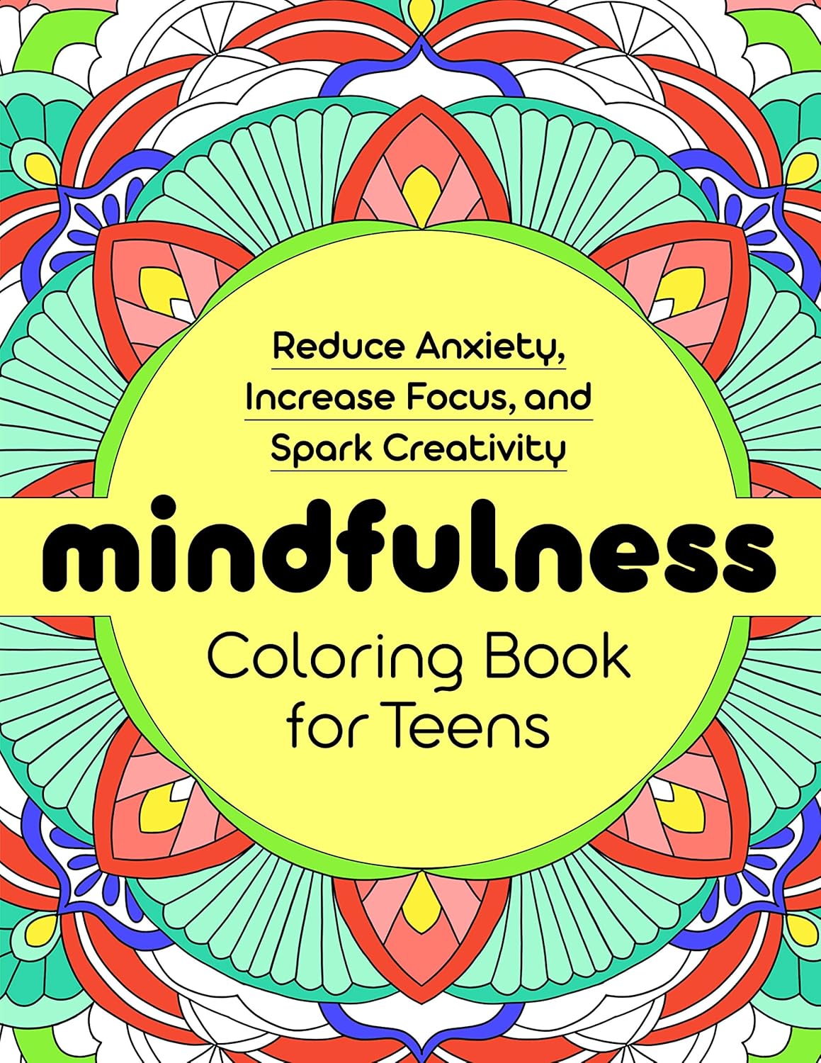 Mindfulness Coloring Book for Teens: Reduce Anxiety, Increase Focus ...