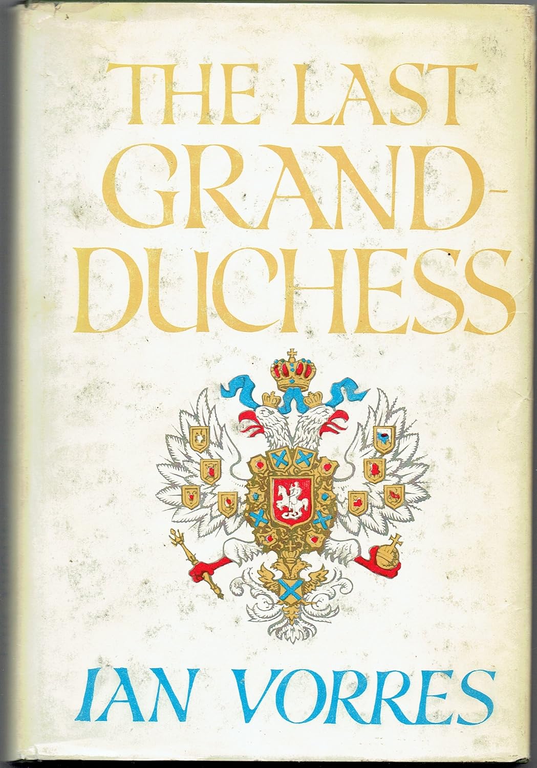 The last grand-duchess: Her Imperial Highness Grand-Dutchess Olga ...