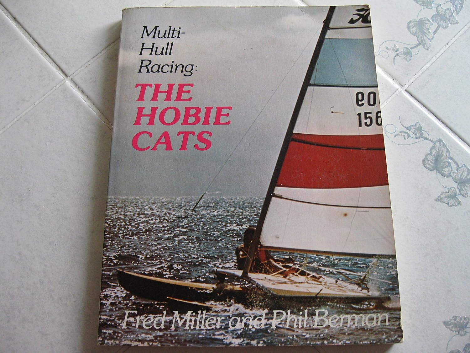 Multihull Racing: Hobie Cats: Fred Miller, Phil Berman: 9780877990826 ...