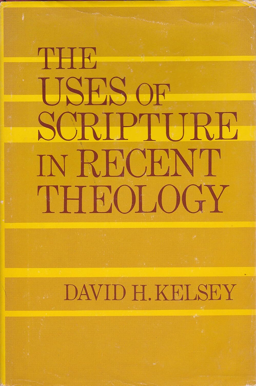 The uses of Scripture in recent theology: David H. Kelsey ...