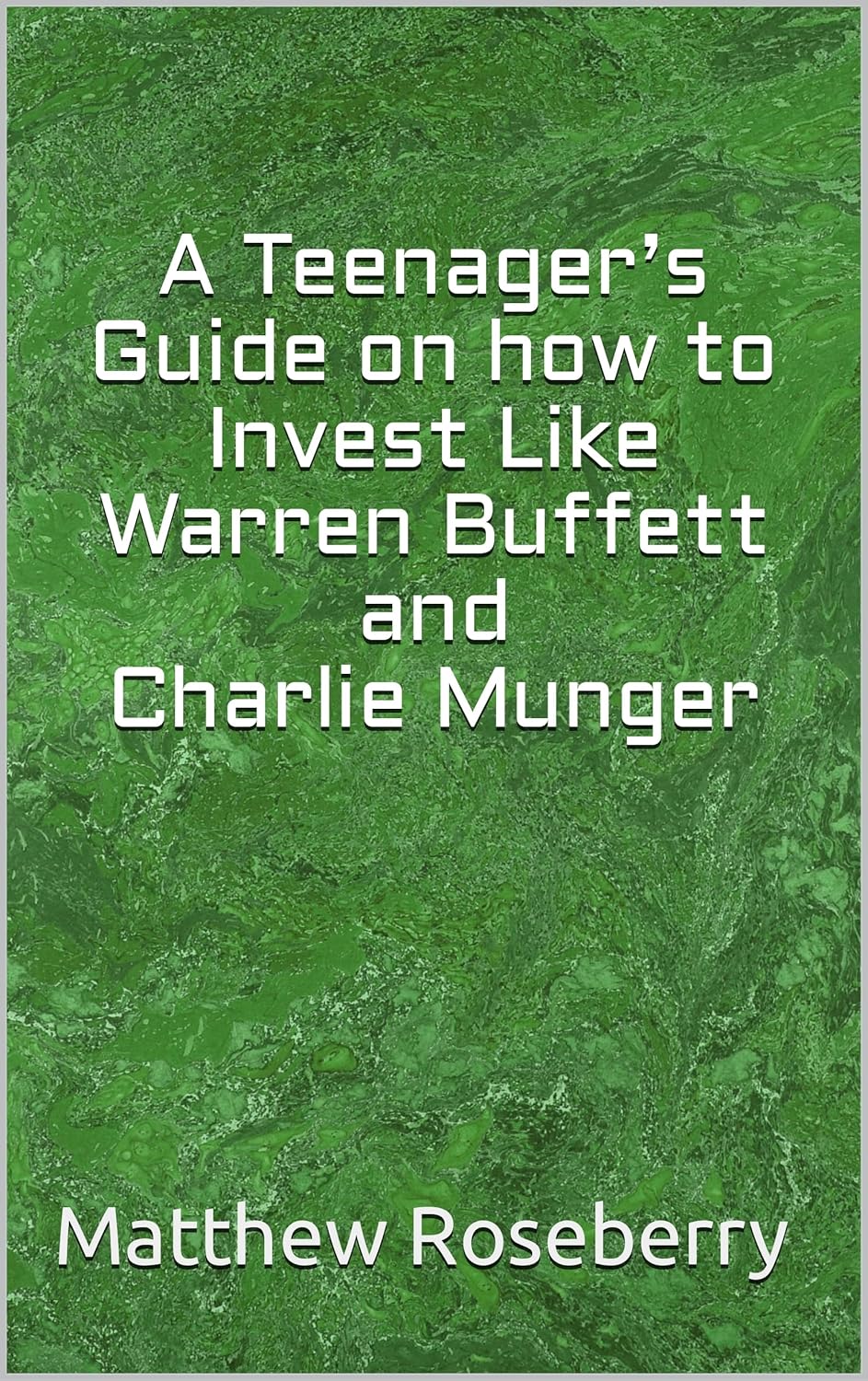 Amazon.com: A Teenager’s Guide on how to Invest Like Warren Buffett and ...