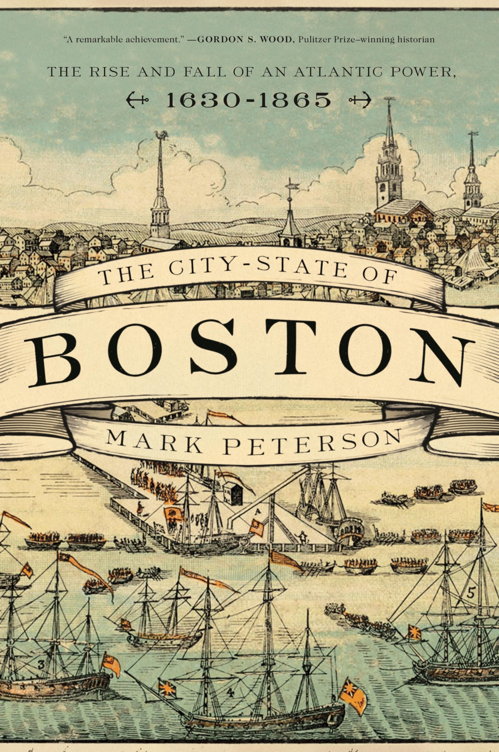 The City-State of Boston: The Rise and Fall of an Atlantic Power, 1630 ...