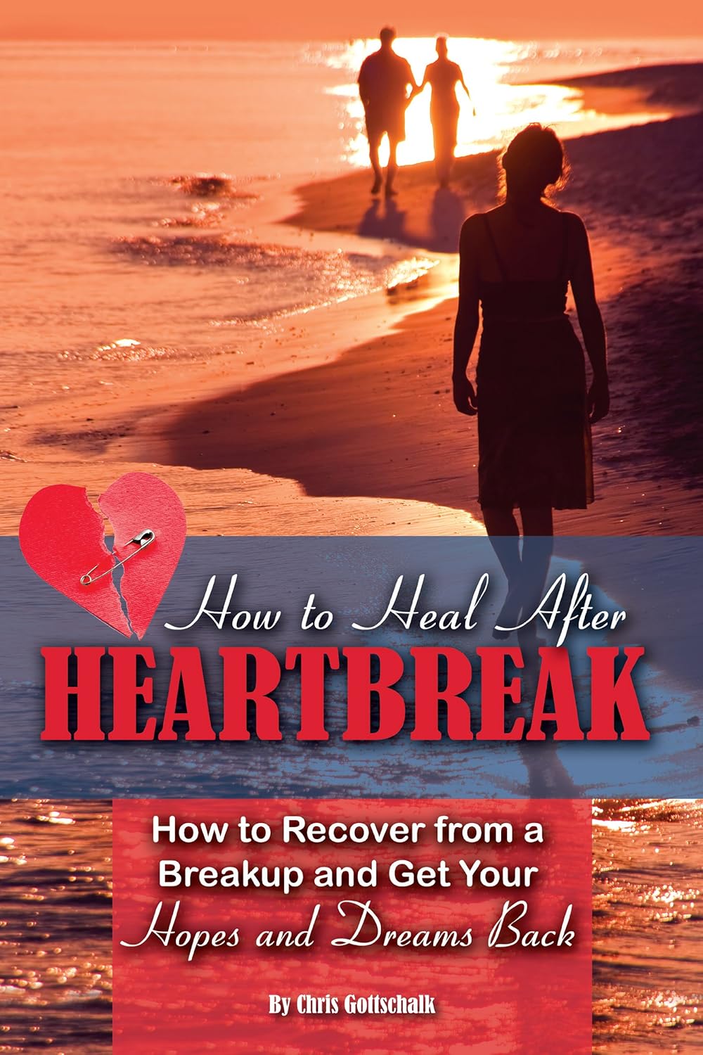 How to Heal After Heartbreak: How to Recover from a Breakup and Get ...