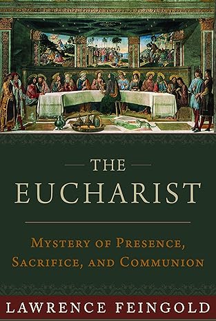 The Eucharist: Mystery of Presence, Sacrifice, and Communion: Lawrence ...