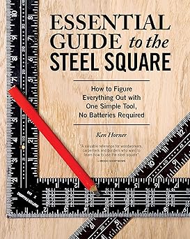 Essential Guide to the Steel Square: How to Figure Everything Out with ...