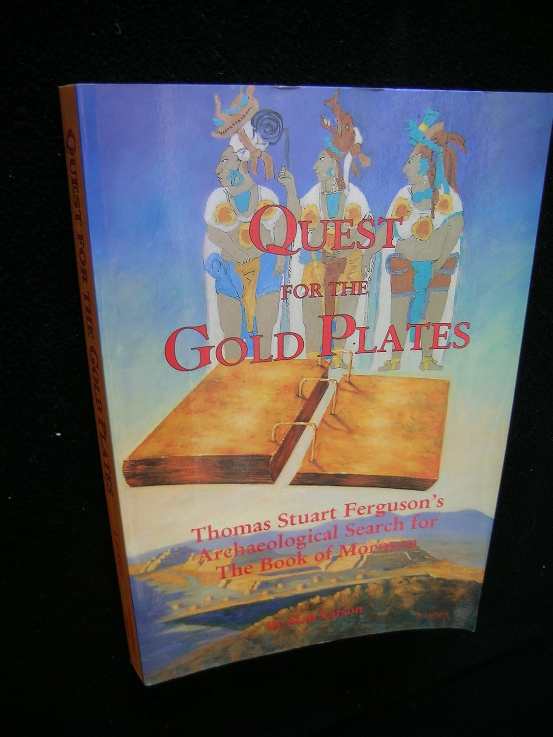 Quest for the Gold Plates: Thomas Stuart Ferguson's Archaeological ...