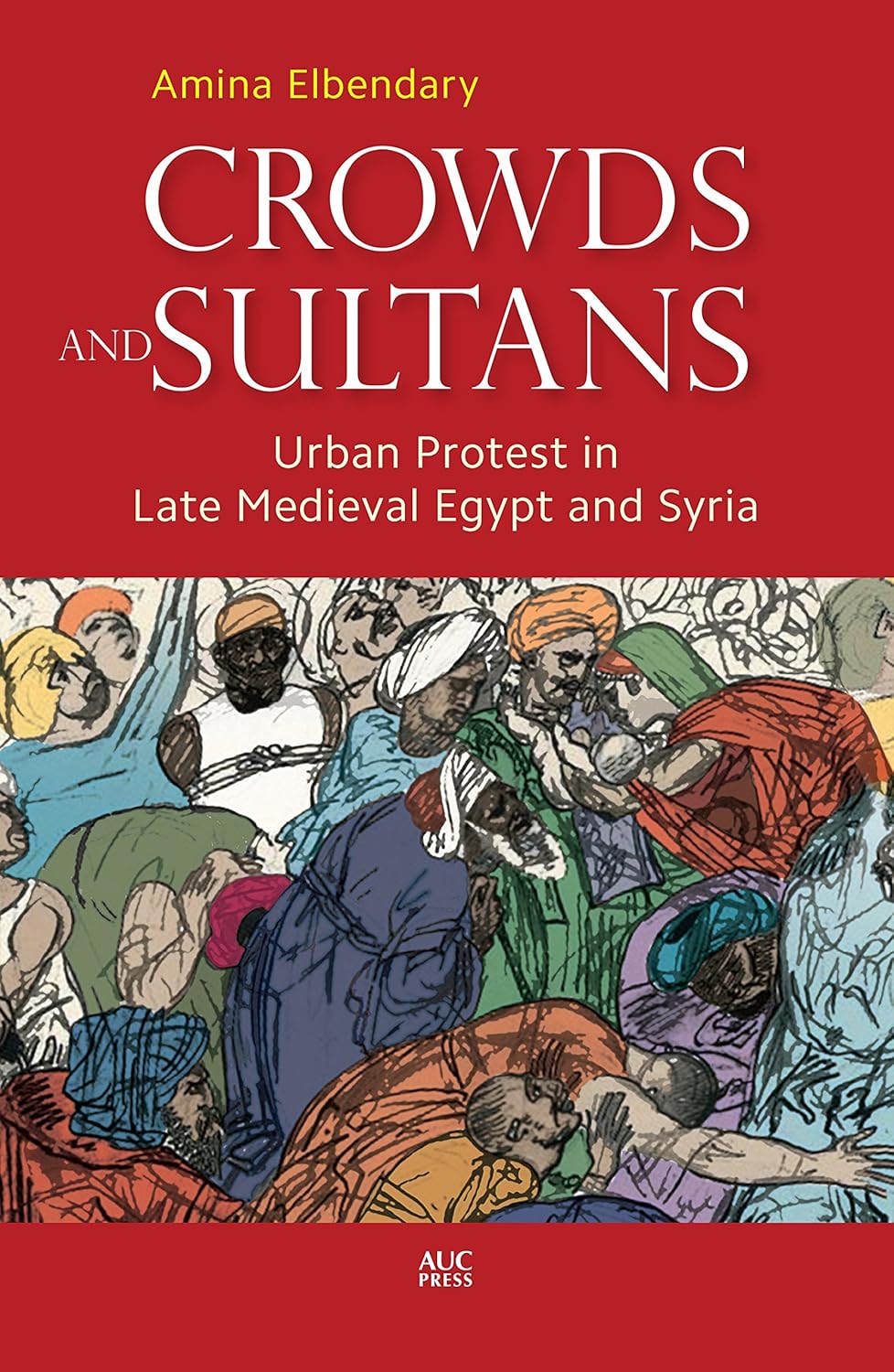 Amazon.com: Crowds and Sultans: Urban Protest in Late Medieval Egypt ...