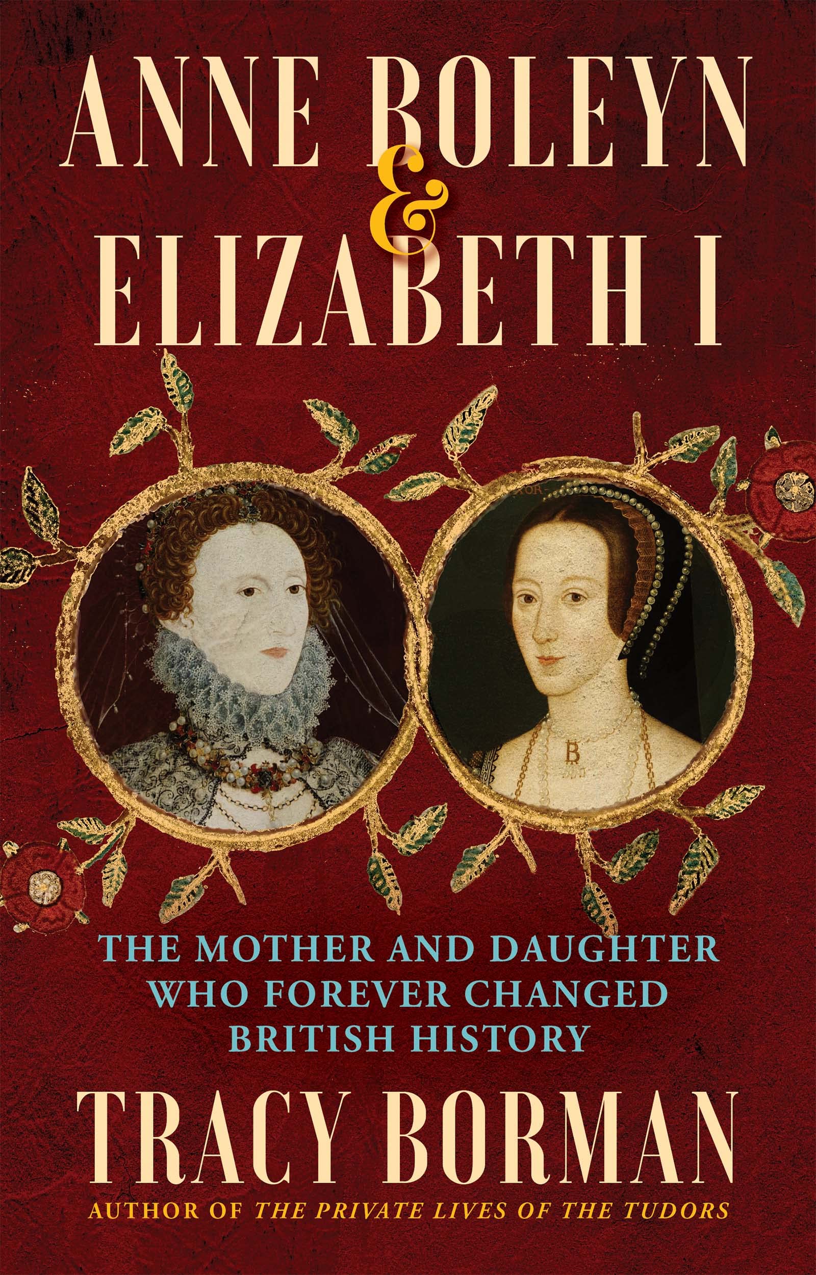 Anne Boleyn & Elizabeth I: The Mother and Daughter Who Forever Changed ...