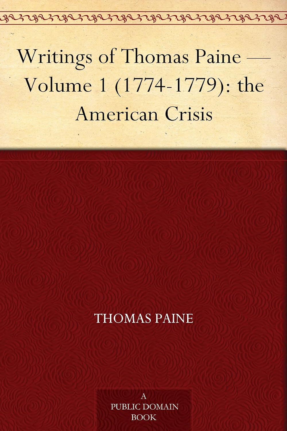 Writings of Thomas Paine — Volume 1 (1774-1779): the American Crisis ...