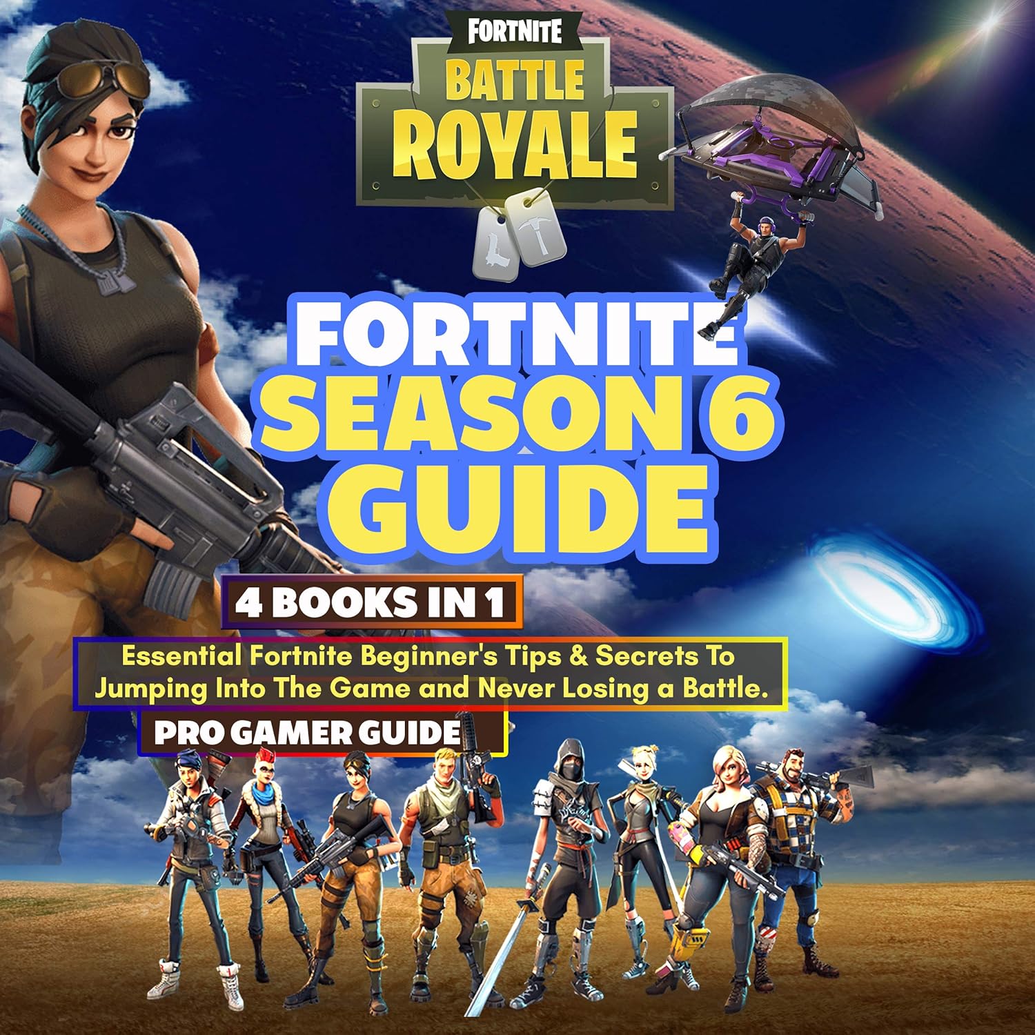 Fortnite Season 6 Guide: 4 Books in 1: Essential Fortnite Beginner's ...