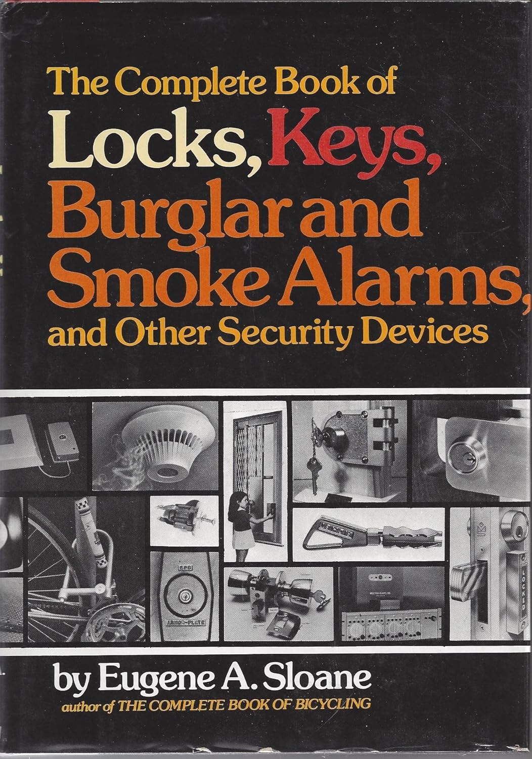 The Complete Book of Locks, Keys, Burglar and Smoke Alarms, and Other ...
