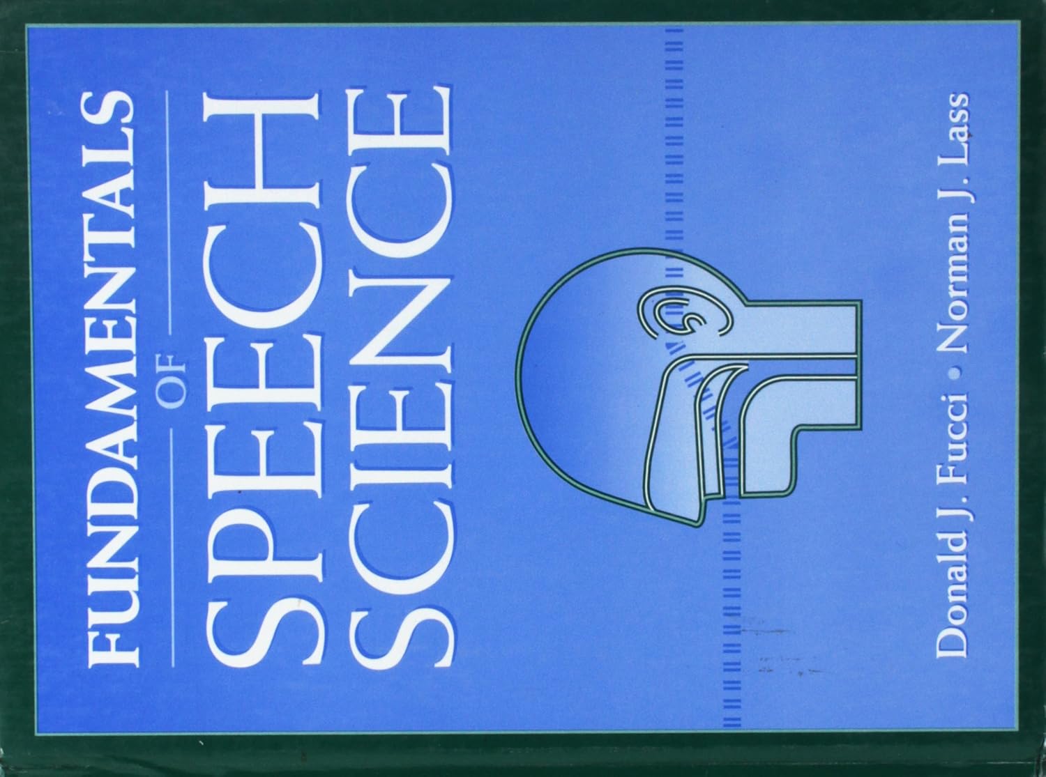 Fundamentals of Speech Science: Donald J. Fucci, Norman J. Lass ...
