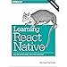 Learning React Native: Building Native Mobile Apps with JavaScript: Eisenman, Bonnie ...