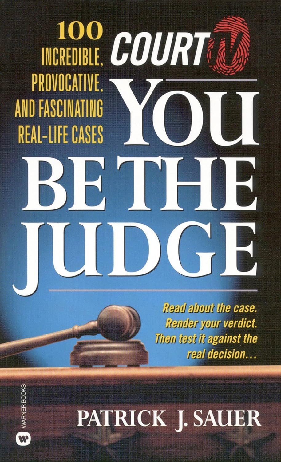 Court TV's You Be the Judge: 100 Incredible, Provocative, and ...