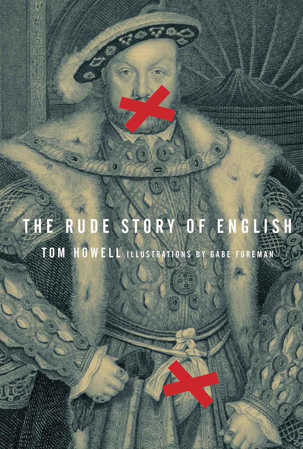 The Rude Story of English: Amazon.co.uk: Howell, Tom, Foreman, Gabe ...
