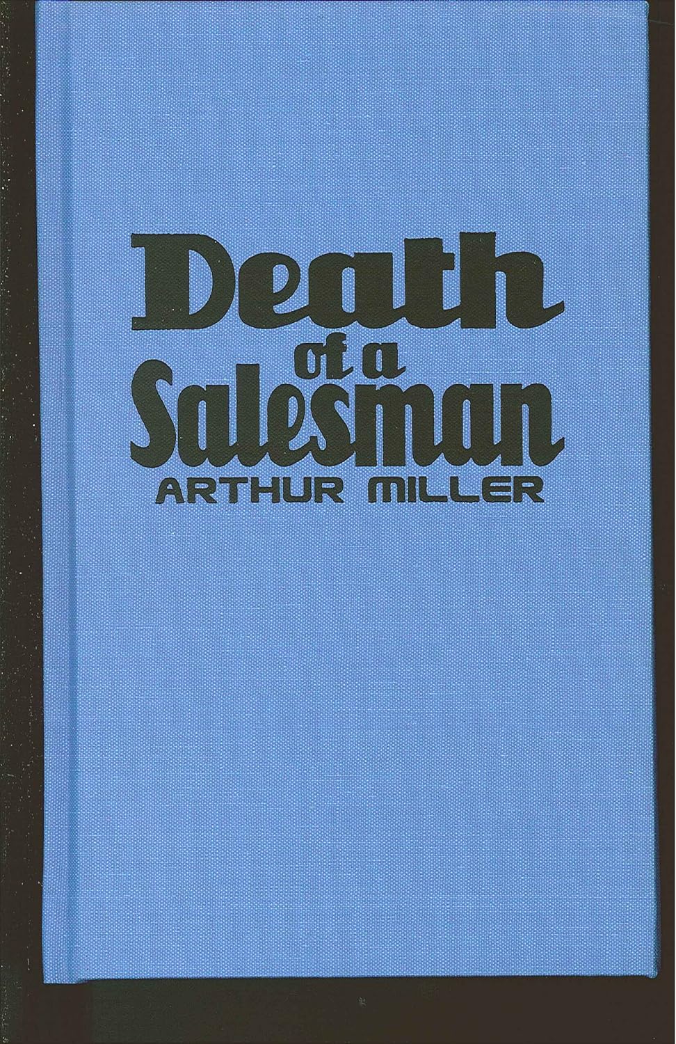 Death of a Salesman: Certain Private Conversations in Two Acts and a ...