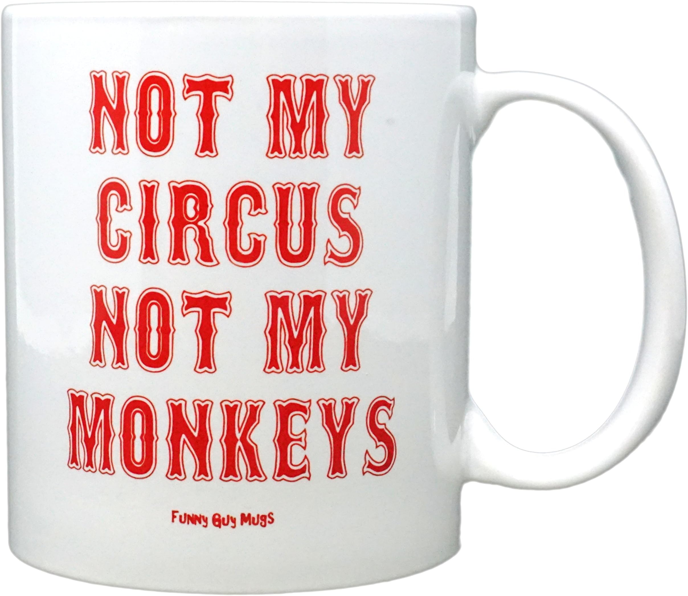 Amazon.com: Funny Guy Mugs Not My Circus Not My Monkeys Ceramic Coffee ...