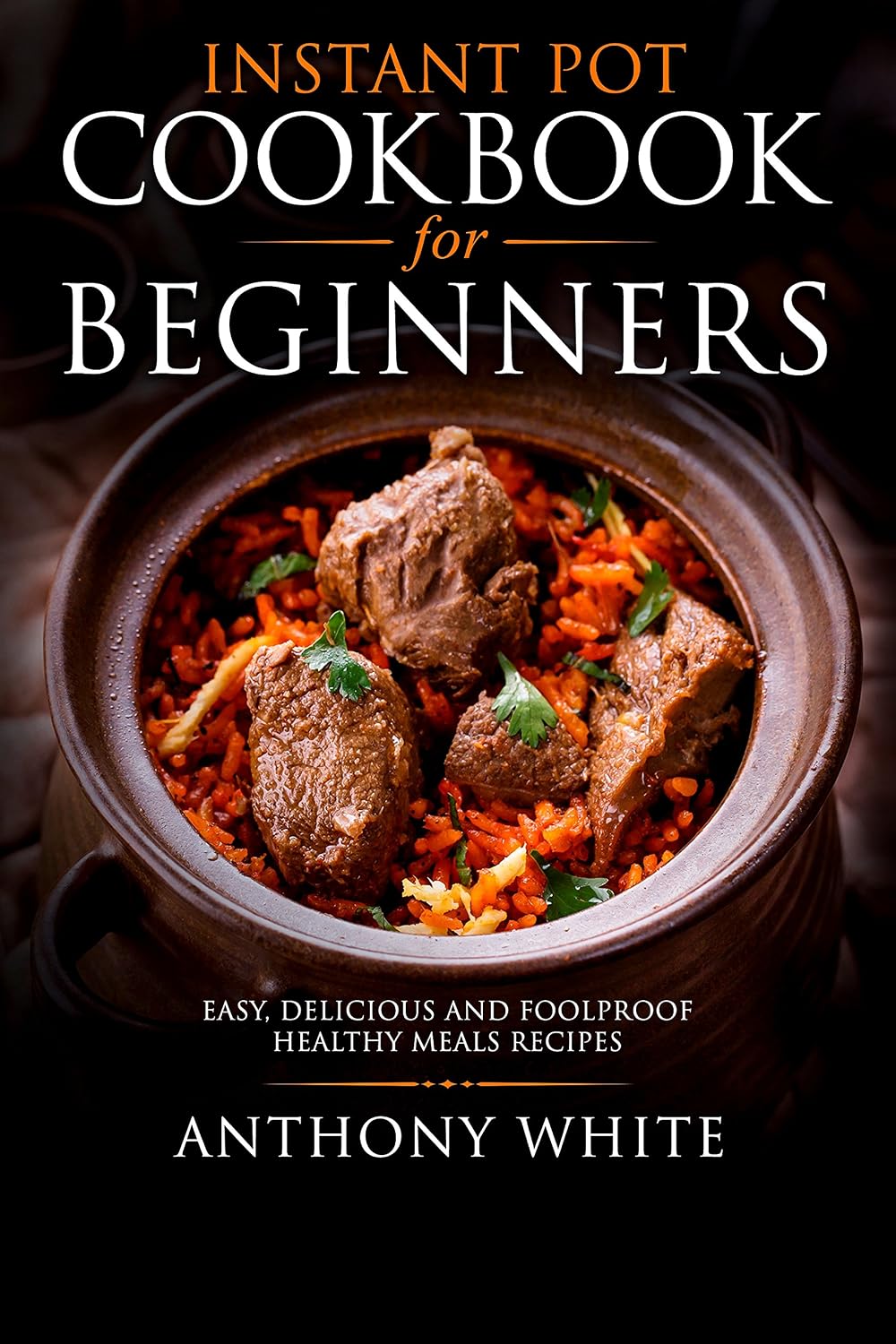 Amazon.com: INSTANT POT COOKBOOK FOR BEGINNERS: Easy, Delicious and ...