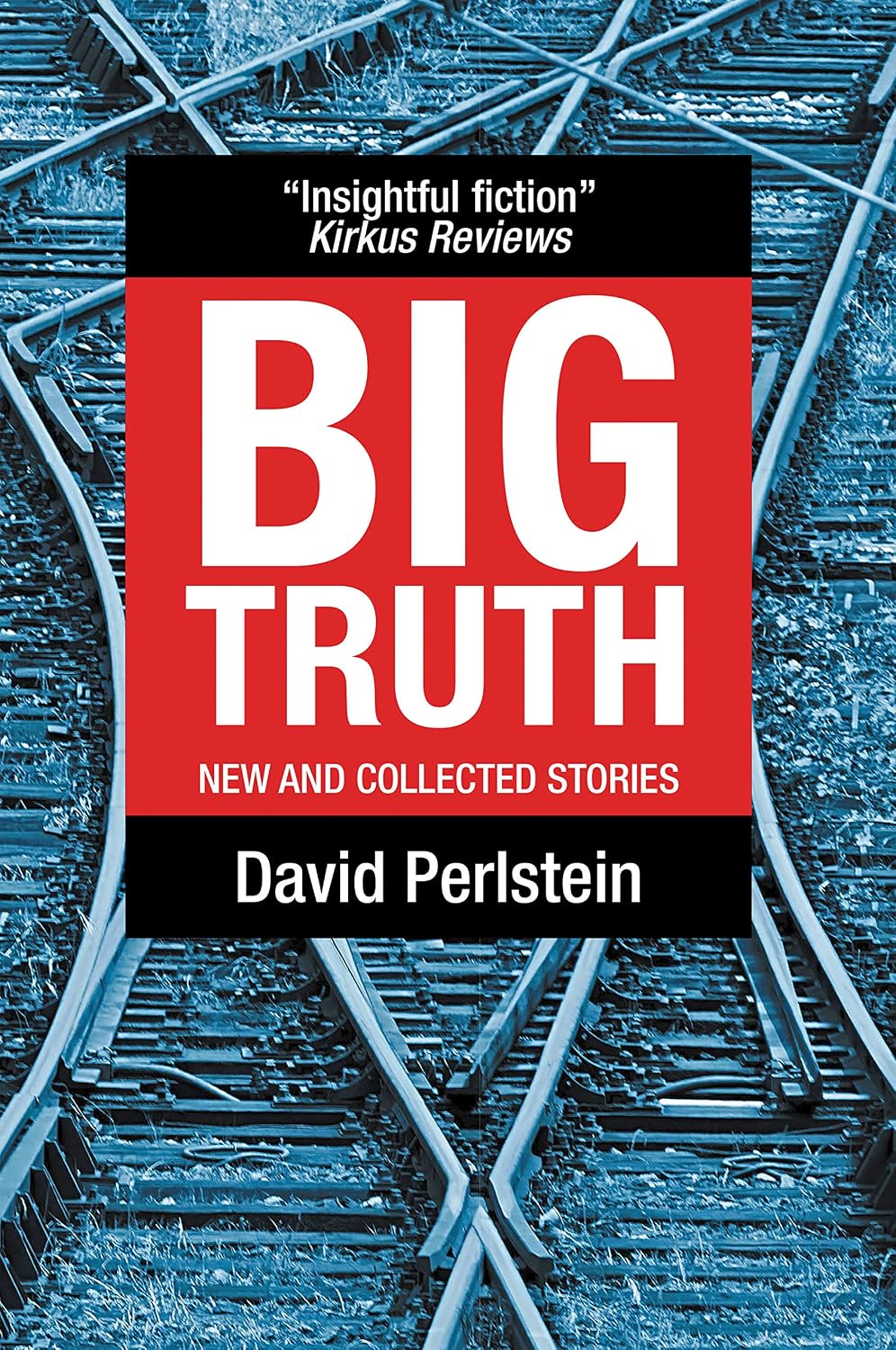 Big Truth: New and Collected Stories - Kindle edition by Perlstein ...