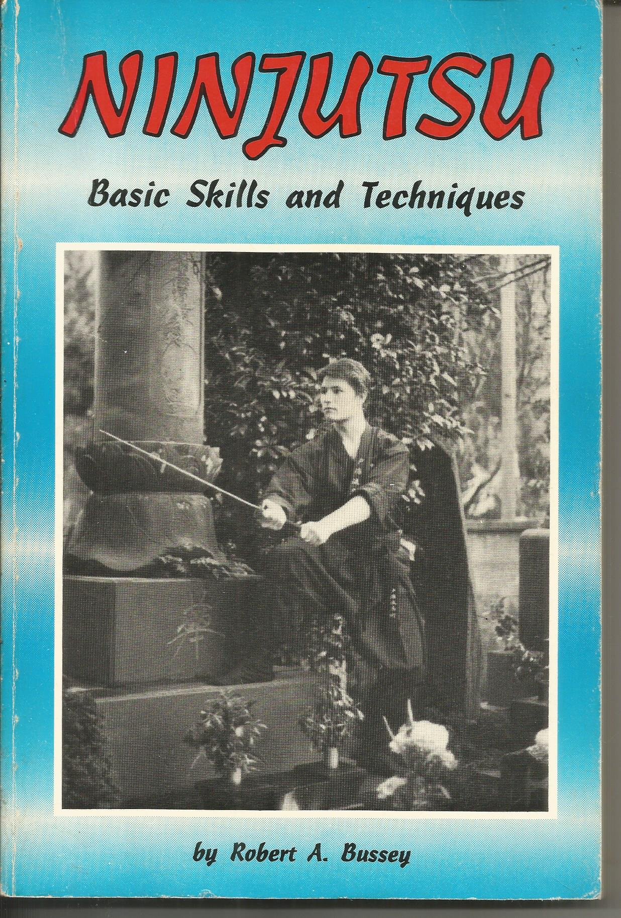 Ninjutsu, basic skills and techniques: Bussey, Robert A: Amazon.com: Books