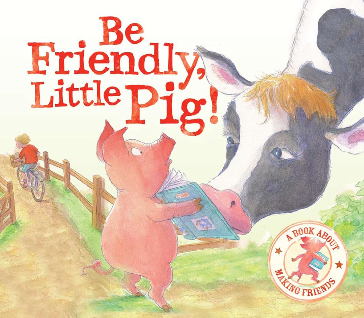 Be Friendly Little Pig - I Wish I Could Read: A Story About Making ...