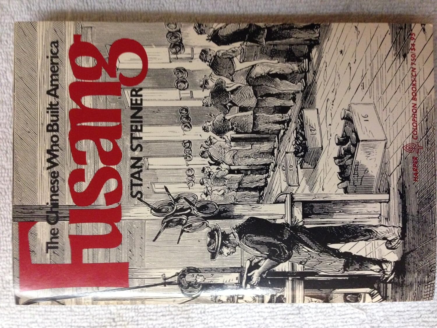 Fusang: The Chinese who built America: Stan Steiner: 9780060907501 ...