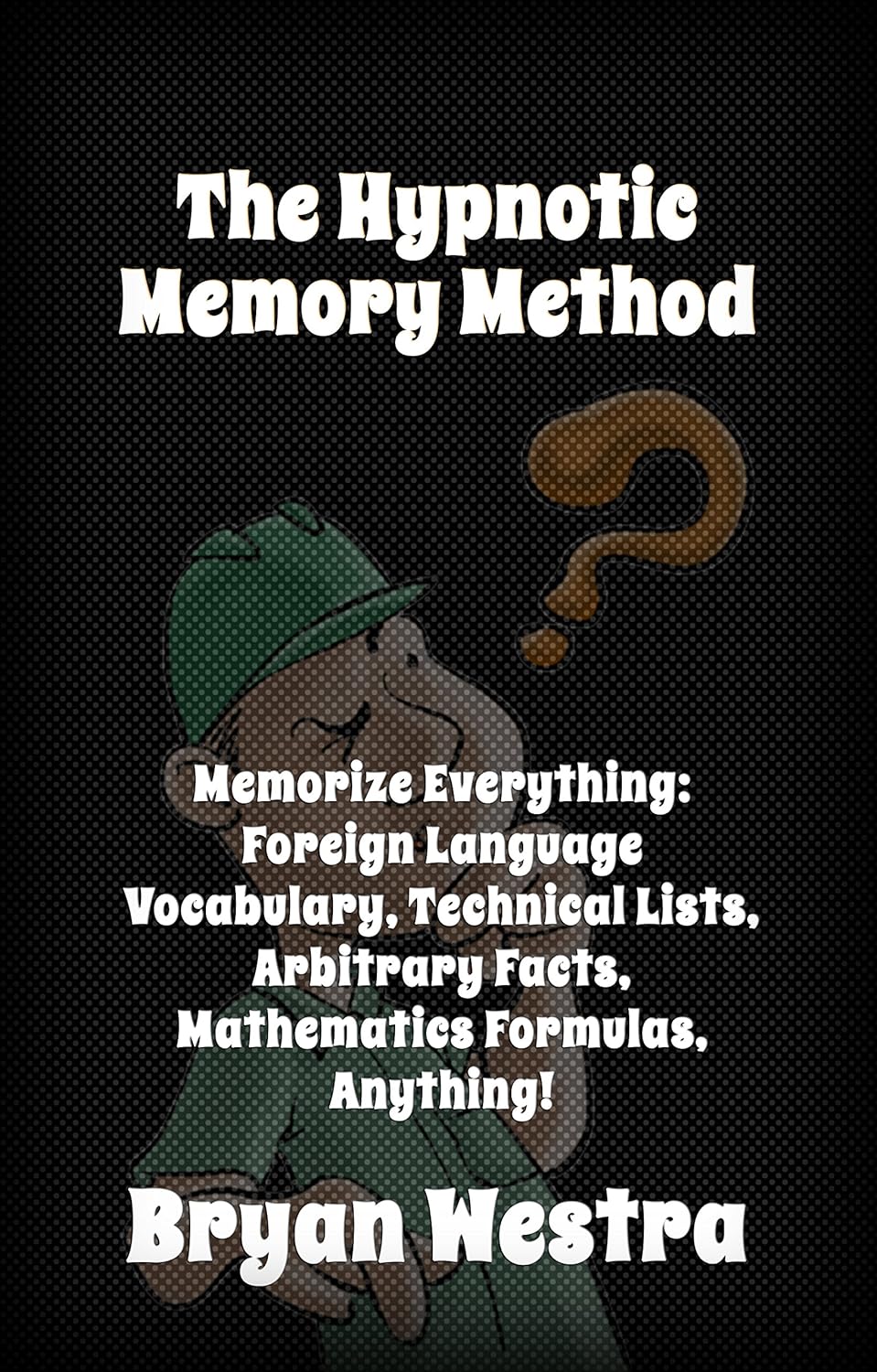 Amazon.com: The Hypnotic Memory Method: Memorize Everything: Foreign ...