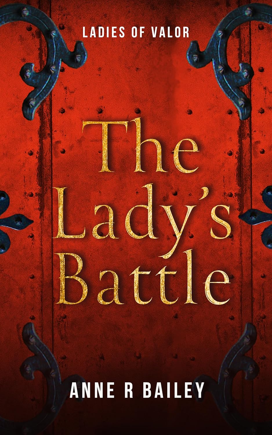 The Lady's Battle (Ladies of Valor) - Kindle edition by Bailey, Anne R ...