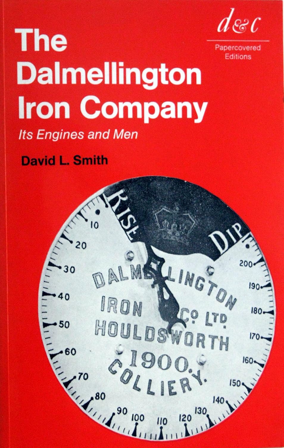 The Dalmellington Iron Company: Its Engines and Men: David L. Smith ...