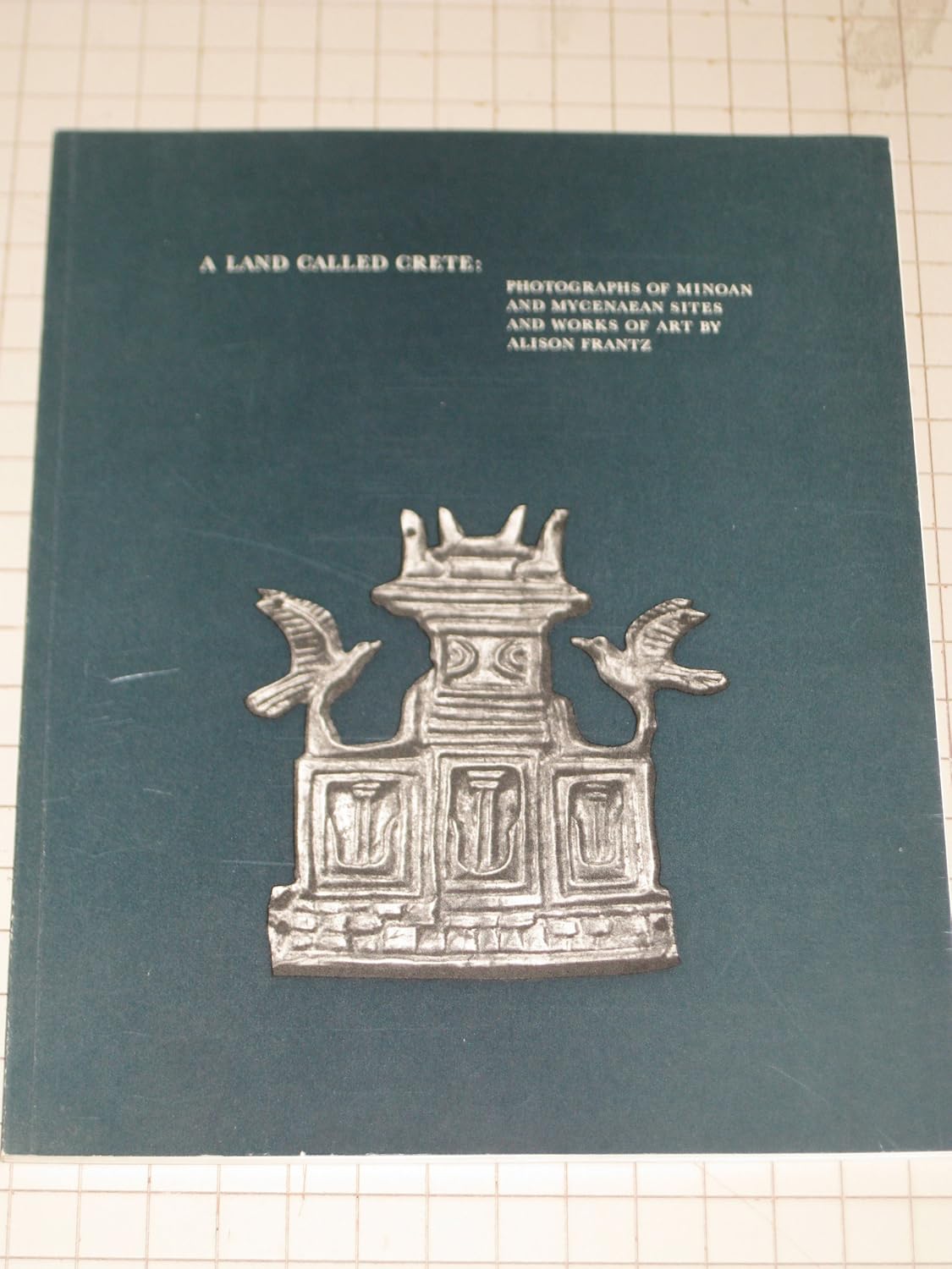 A Land Called Crete: Photographs of Minoan and Mycenaean Sites and ...