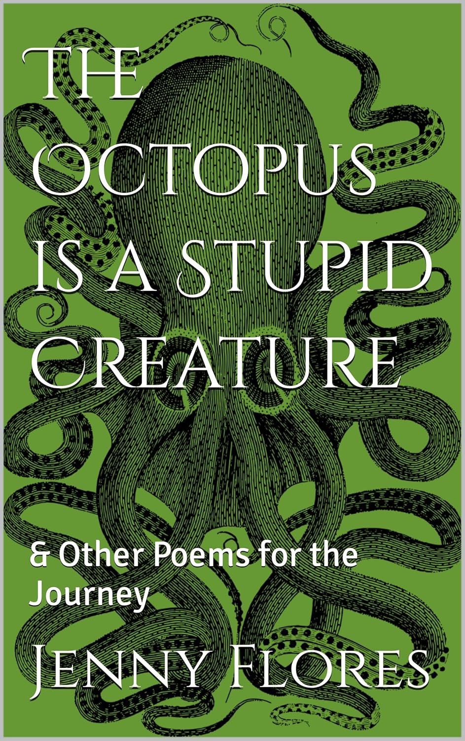 Amazon.com: The Octopus is a Stupid Creature: & Other Poems for the ...