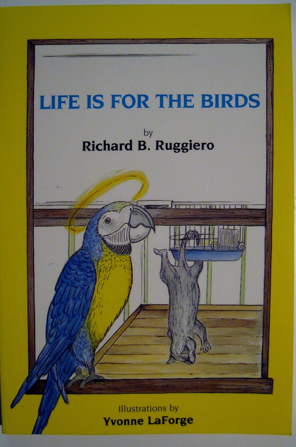 Life is for the birds: Ruggiero, Richard B: 9780962893308: Amazon.com ...