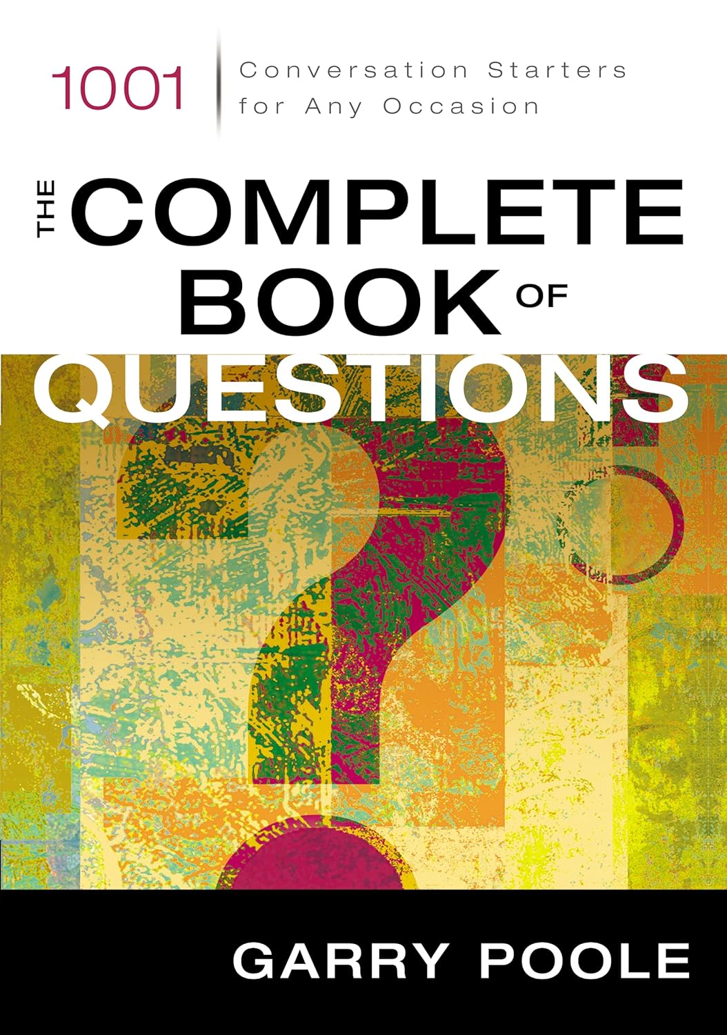 The Complete Book of Questions: 1001 Conversation Starters for Any ...