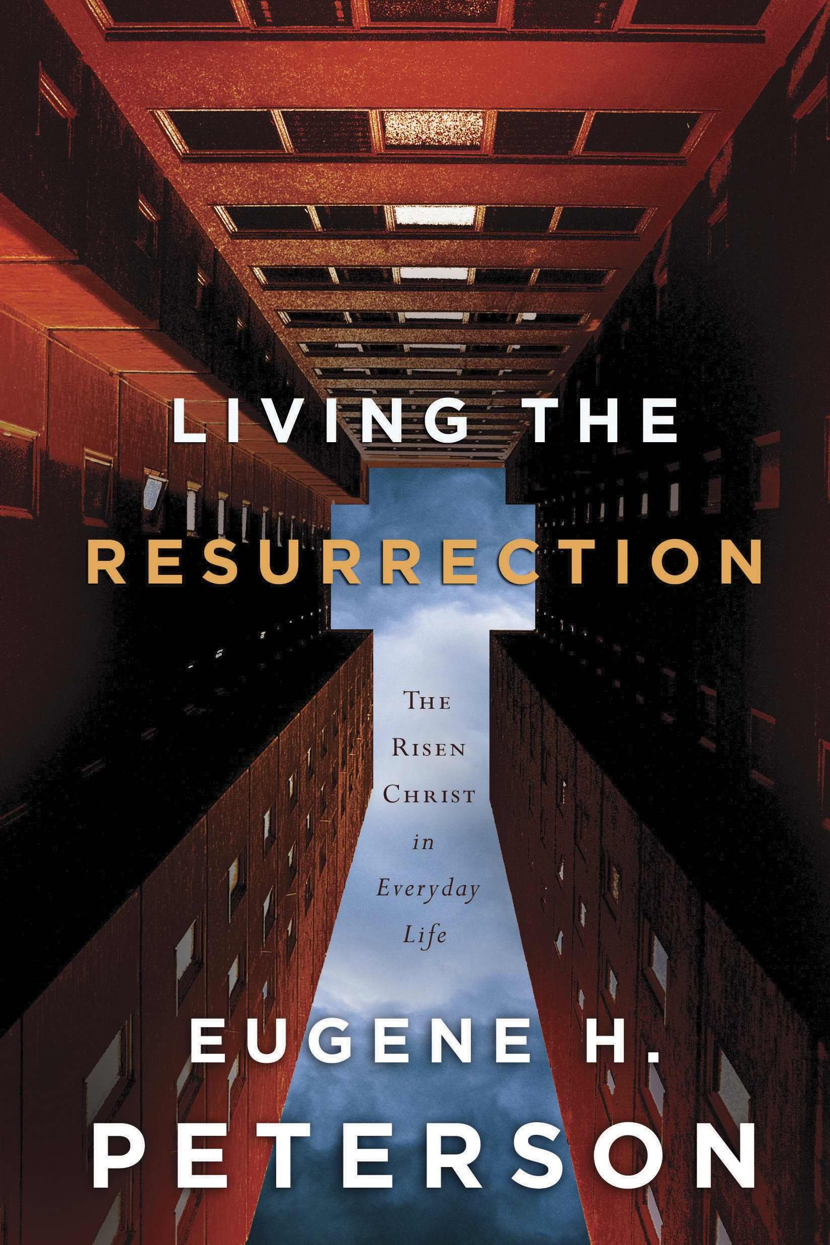 Living the Resurrection: The Risen Christ in Everyday Life: Peterson ...