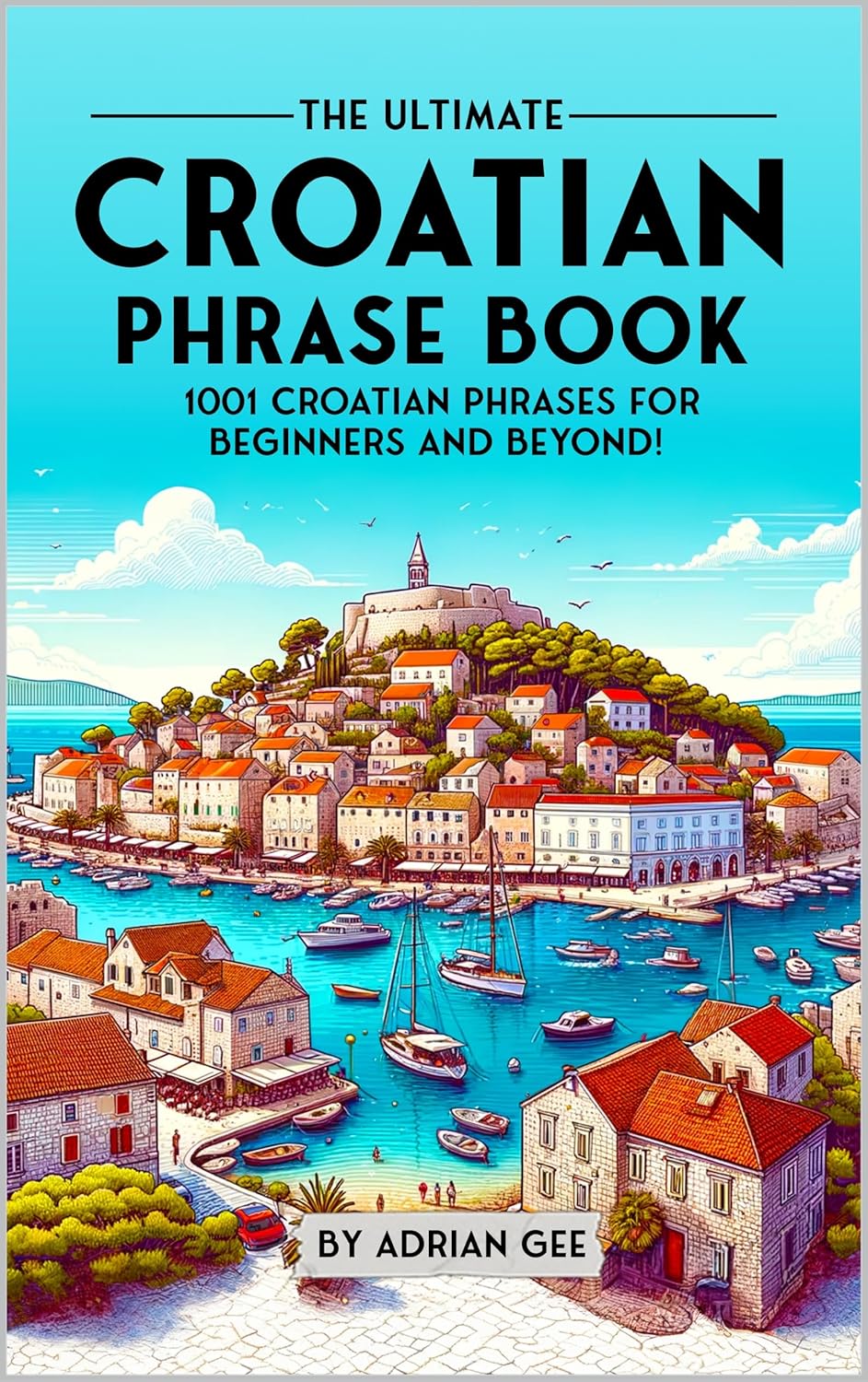 Amazon.com: The Ultimate Croatian Phrase Book: 1001 Croatian Phrases ...
