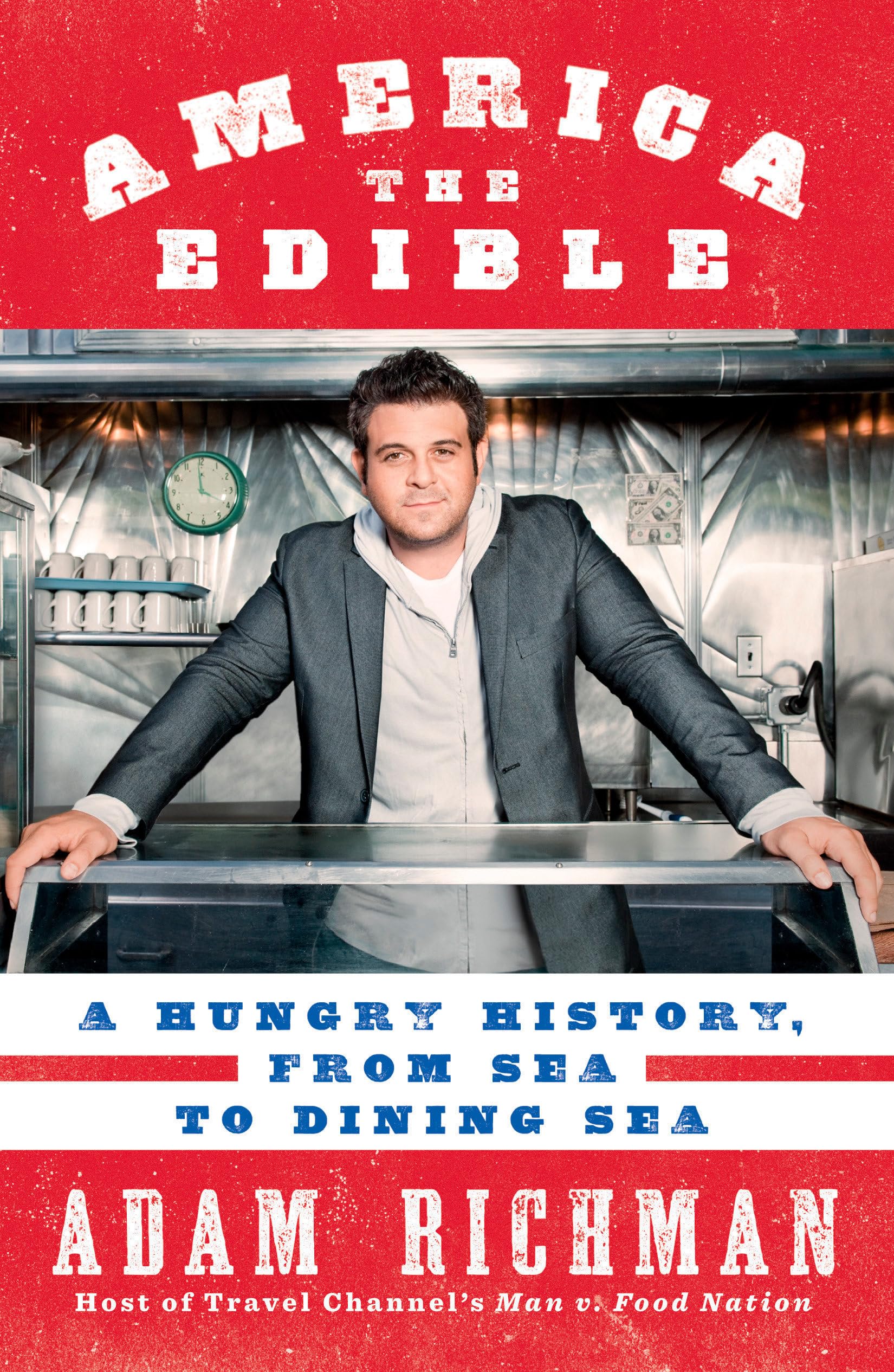 America the Edible: A Hungry History, from Sea to Dining Sea: Richman ...