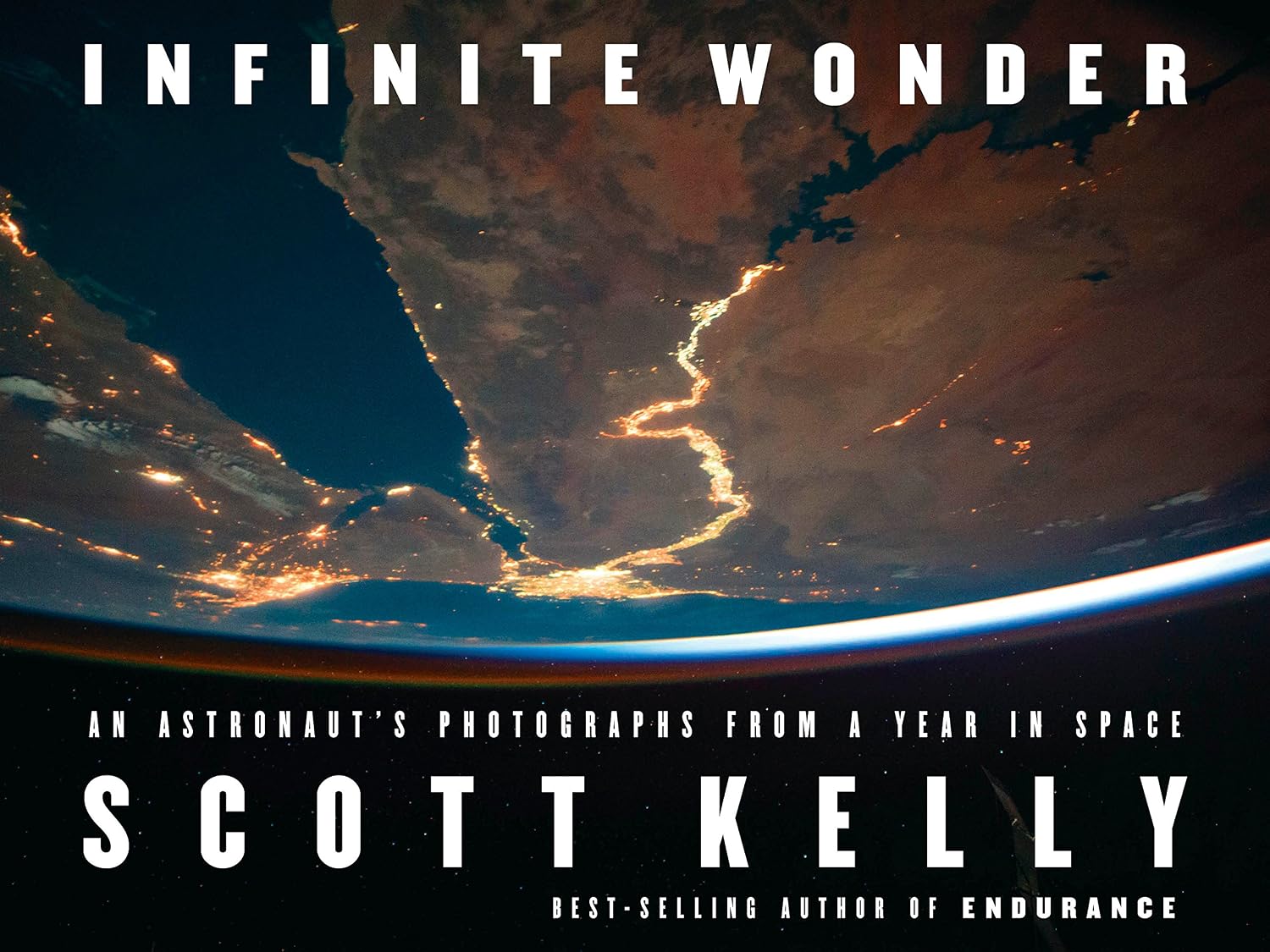 Infinite Wonder: An Astronaut's Photographs from a Year in Space: Kelly ...