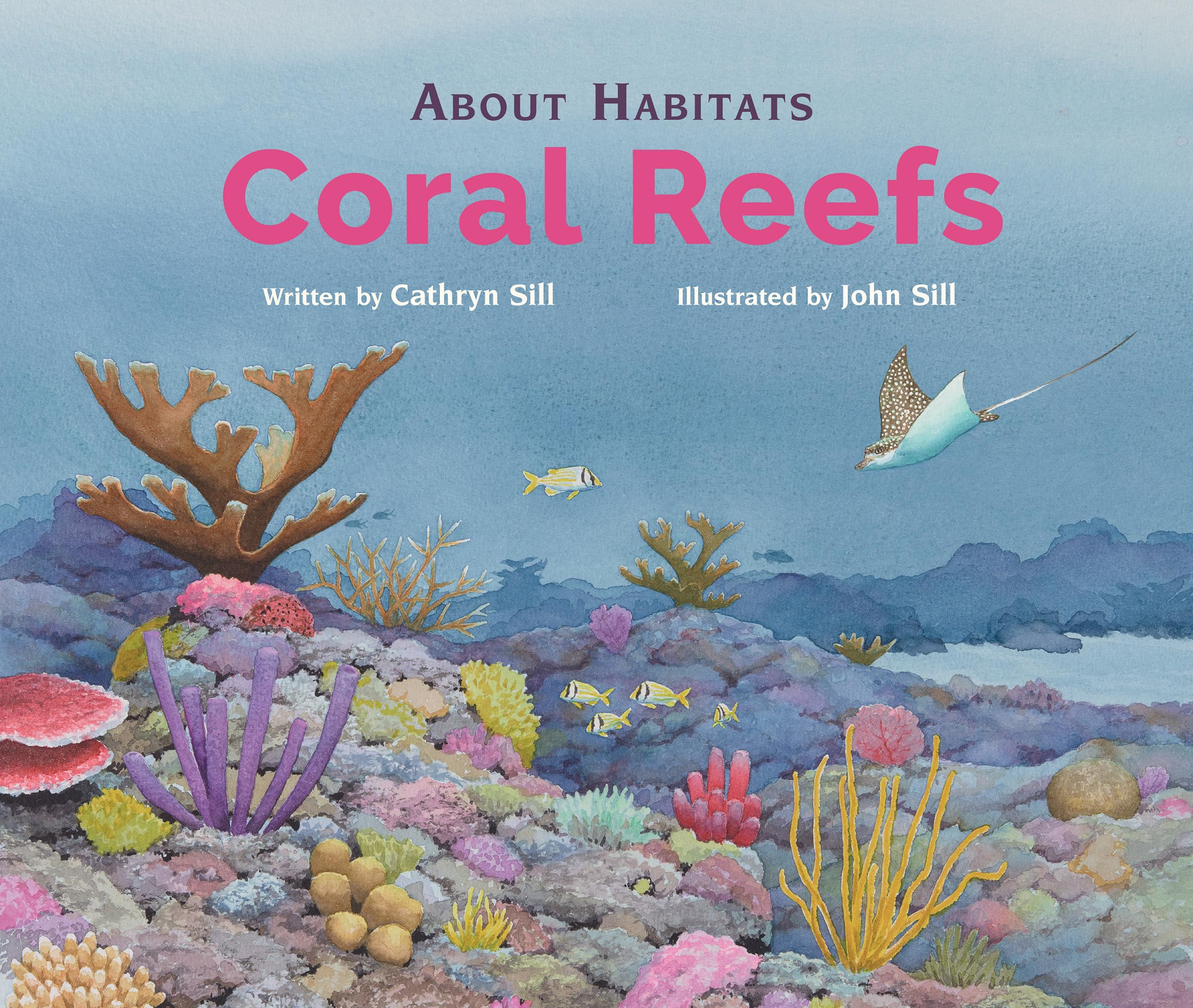 About Habitats: Coral Reefs: Sill, Cathryn, Sill, John: 9781682636053 ...