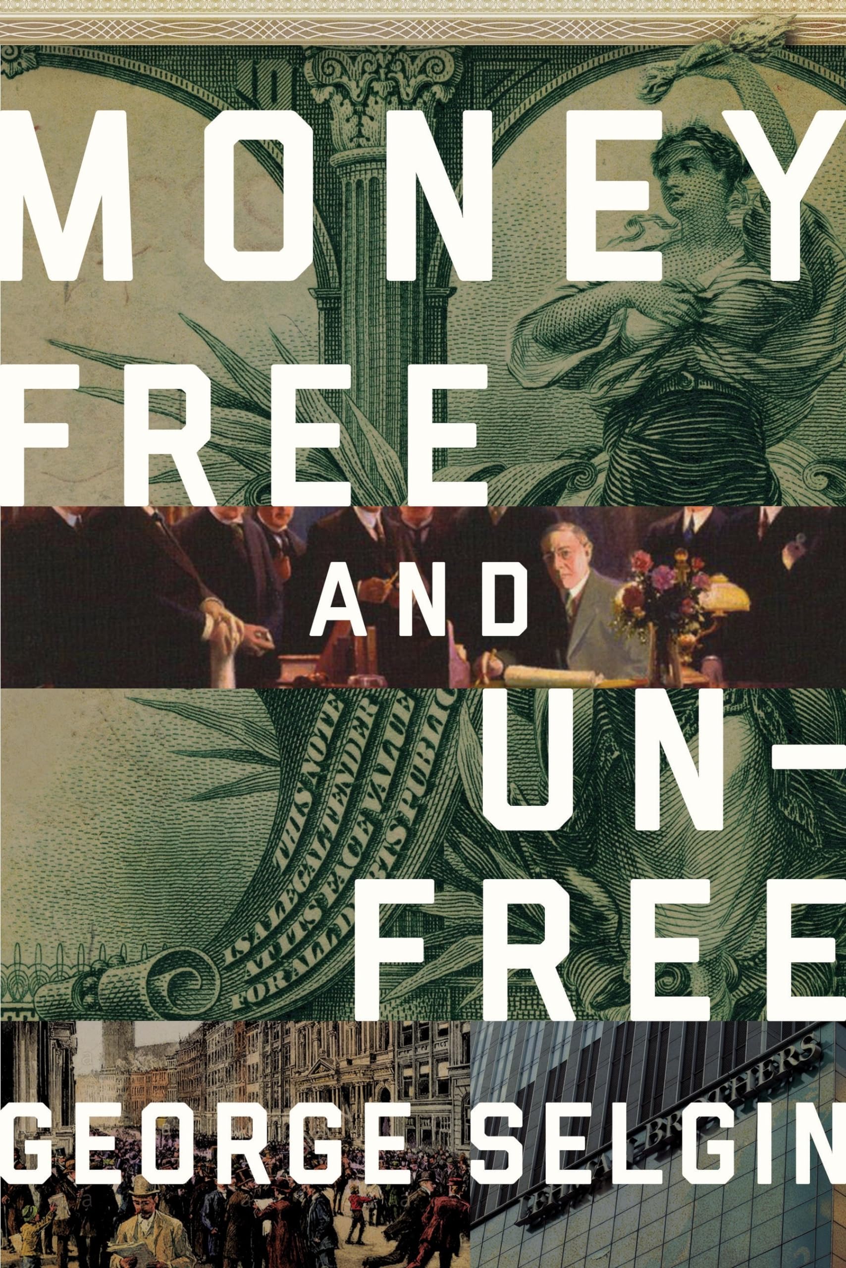 Money: Free and Unfree: Selgin, George: 9781944424299: Amazon.com: Books