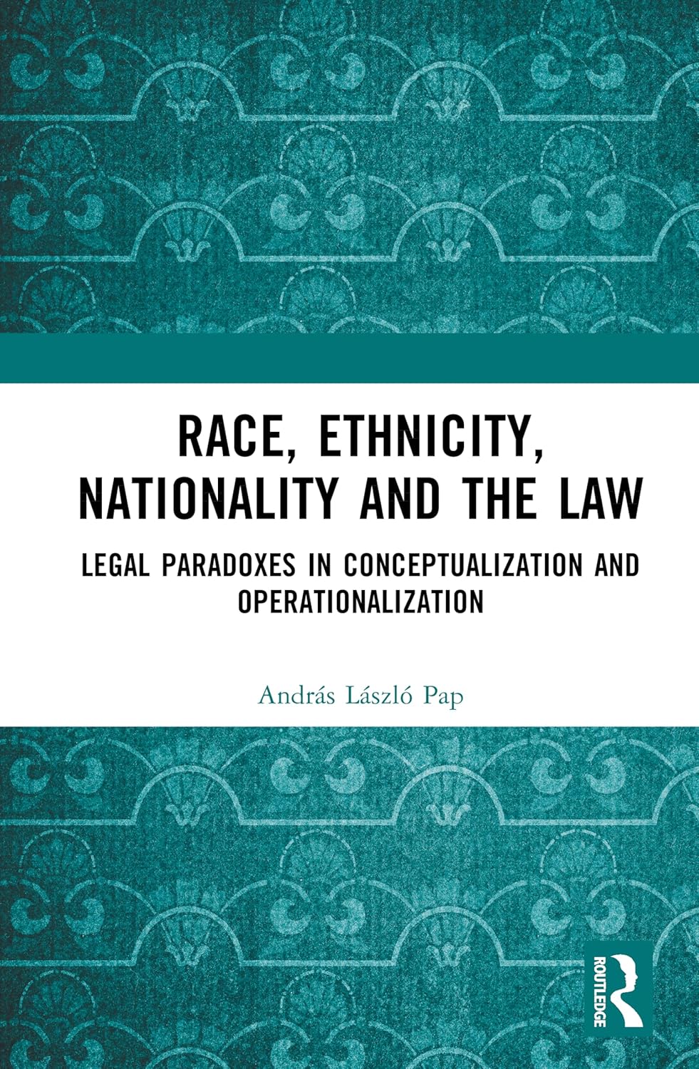Race, Ethnicity, Nationality and the Law: Legal Paradoxes in ...