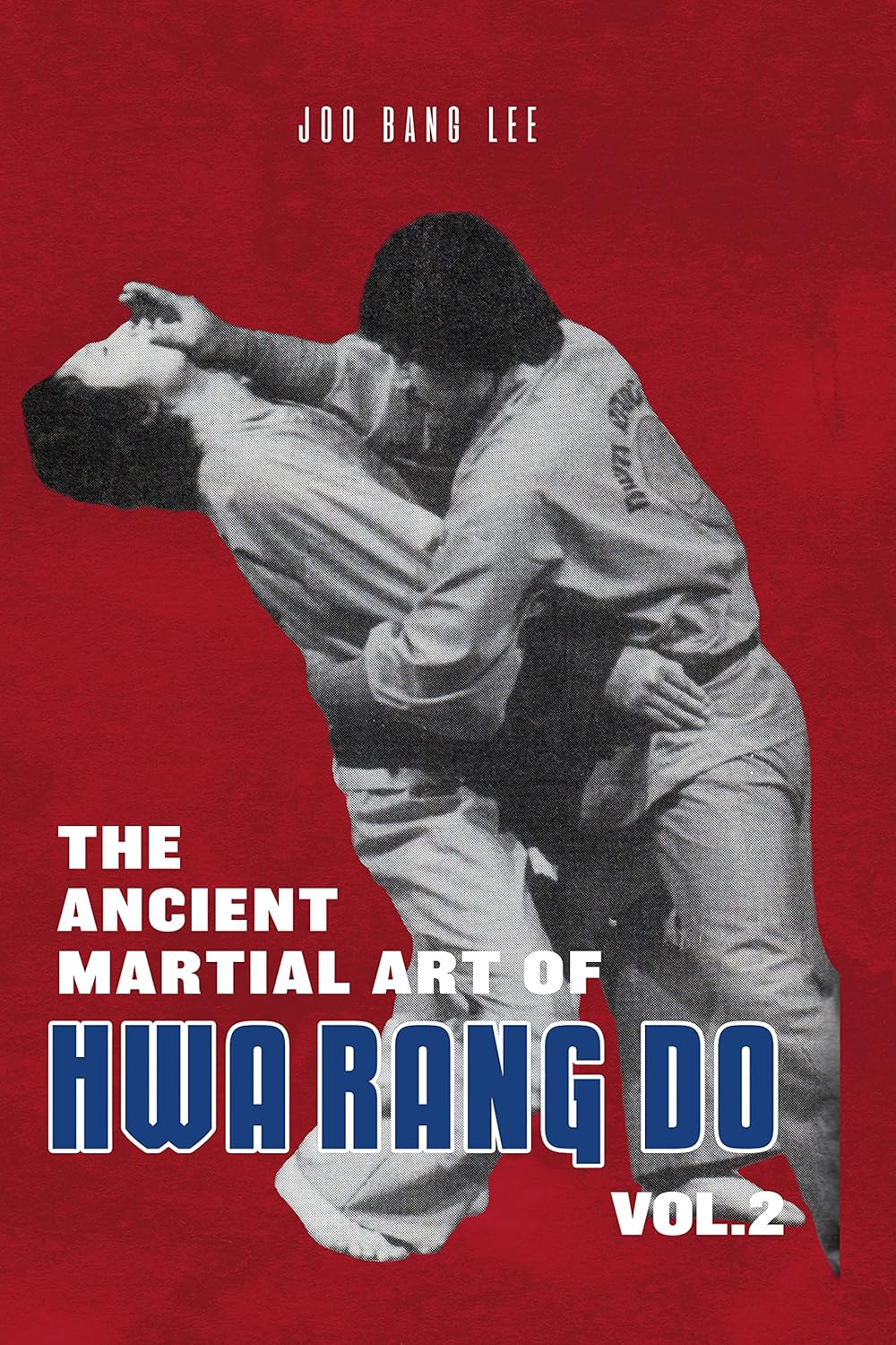 Hwa Rang Do - The Ancient Martial Art - Vol.2 (CBBB-030): Joo Bang Lee ...