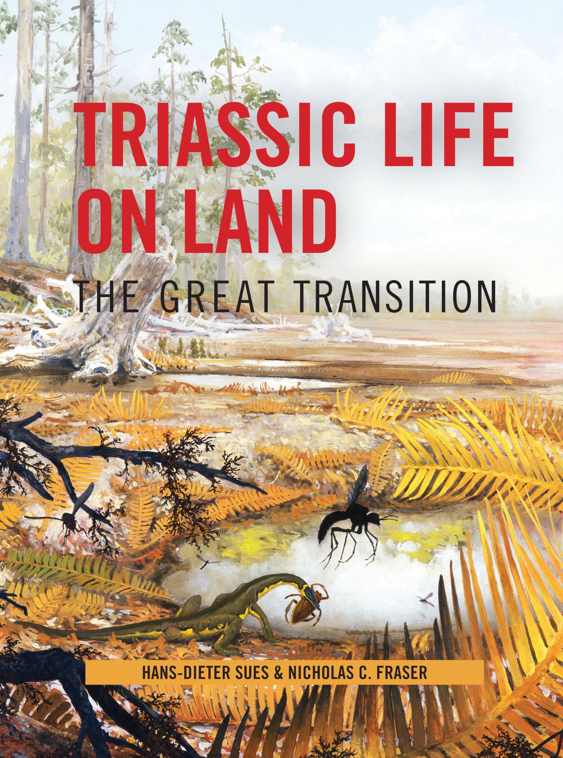 Triassic Life on Land: The Great Transition (The Critical Moments and ...