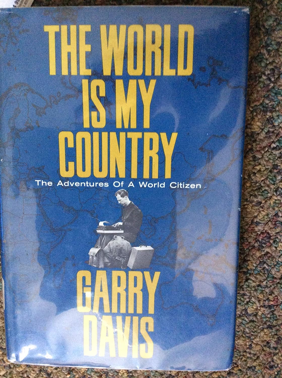 The World Is My Country The Autobiography Of Garry Davis: Books - Amazon.ca