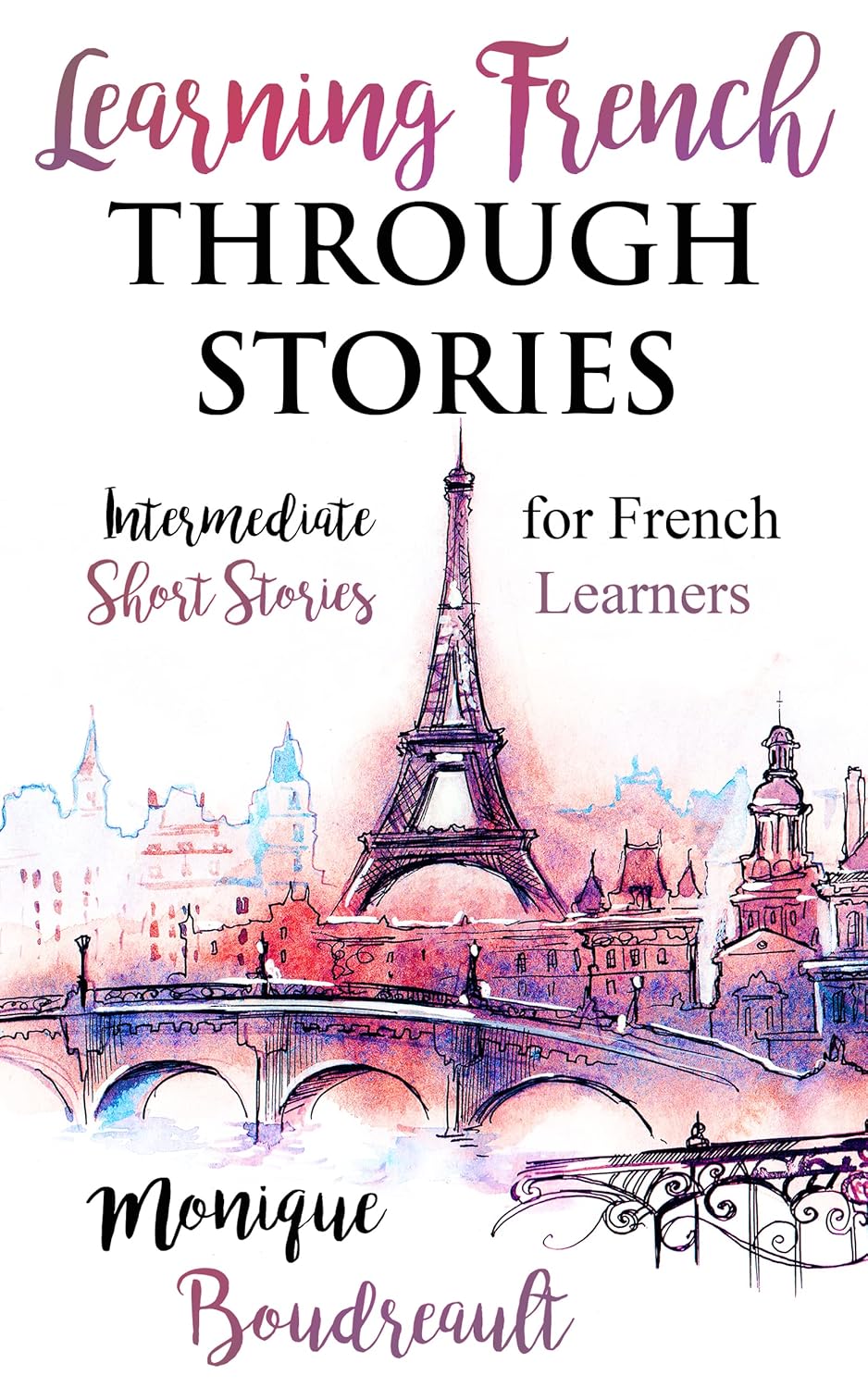 Learning French Through Stories: Intermediate Short Stories for French ...