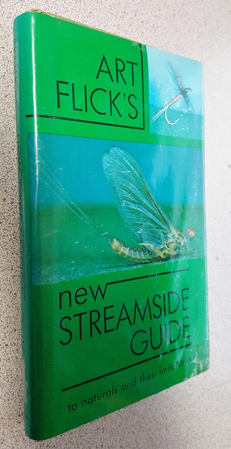 Art Flick's New Streamside Guide to naturals and Their Imitations: Art ...