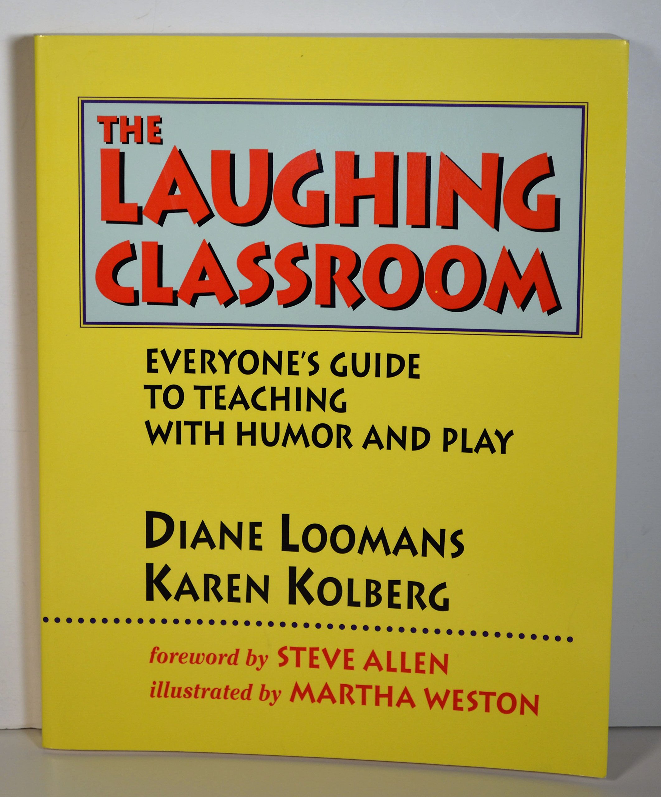 The Laughing Classroom: Everyone's Guide to Teaching With Humor and ...