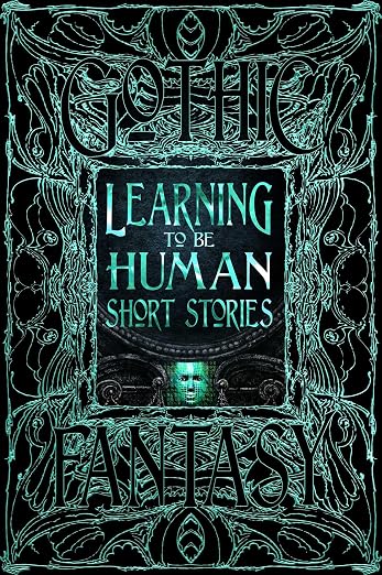 Learning to Be Human Short Stories (Gothic Fantasy): Flame Tree Studio ...