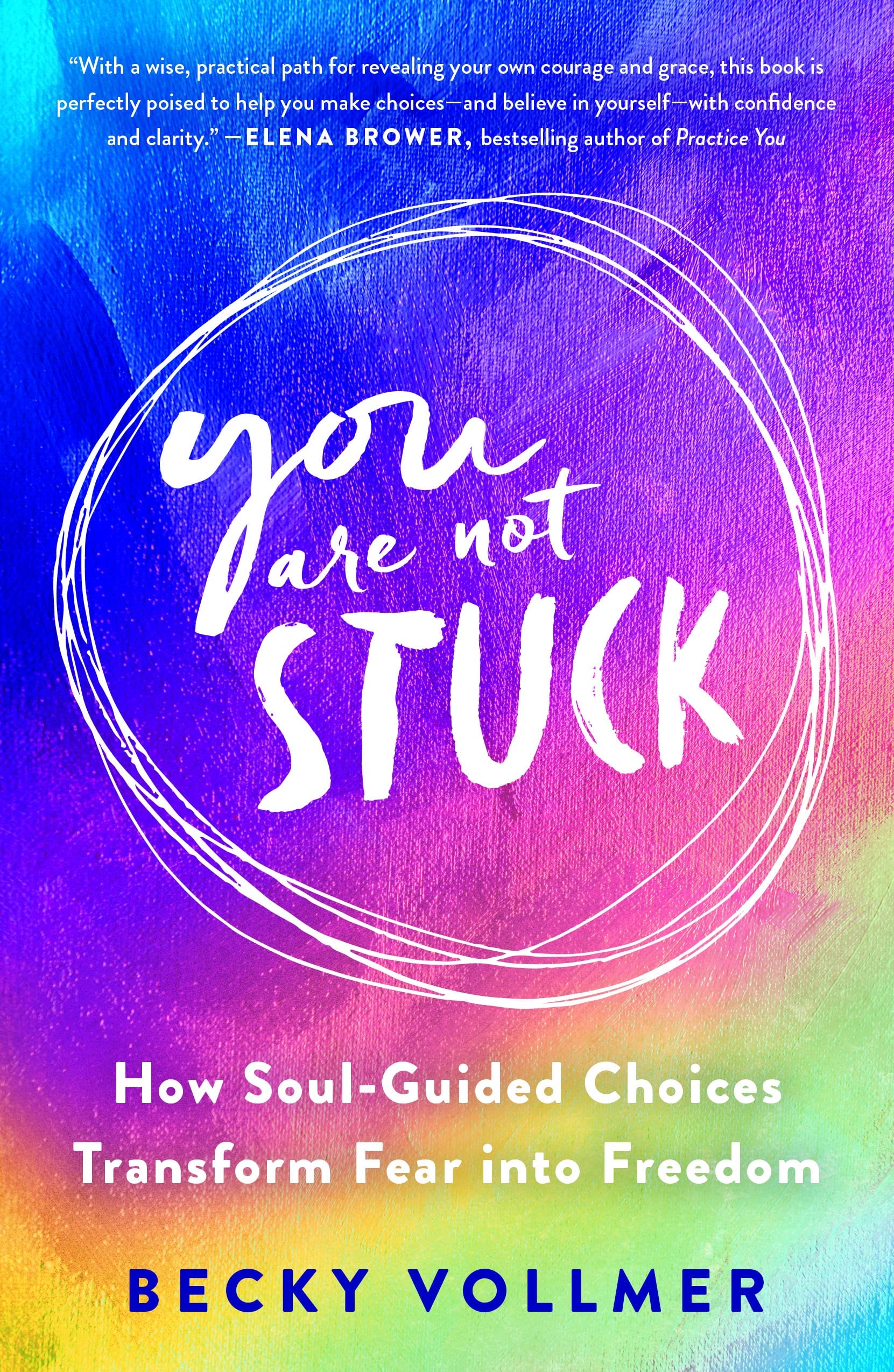 You Are Not Stuck: How Soul-Guided Choices Transform Fear into Freedom ...