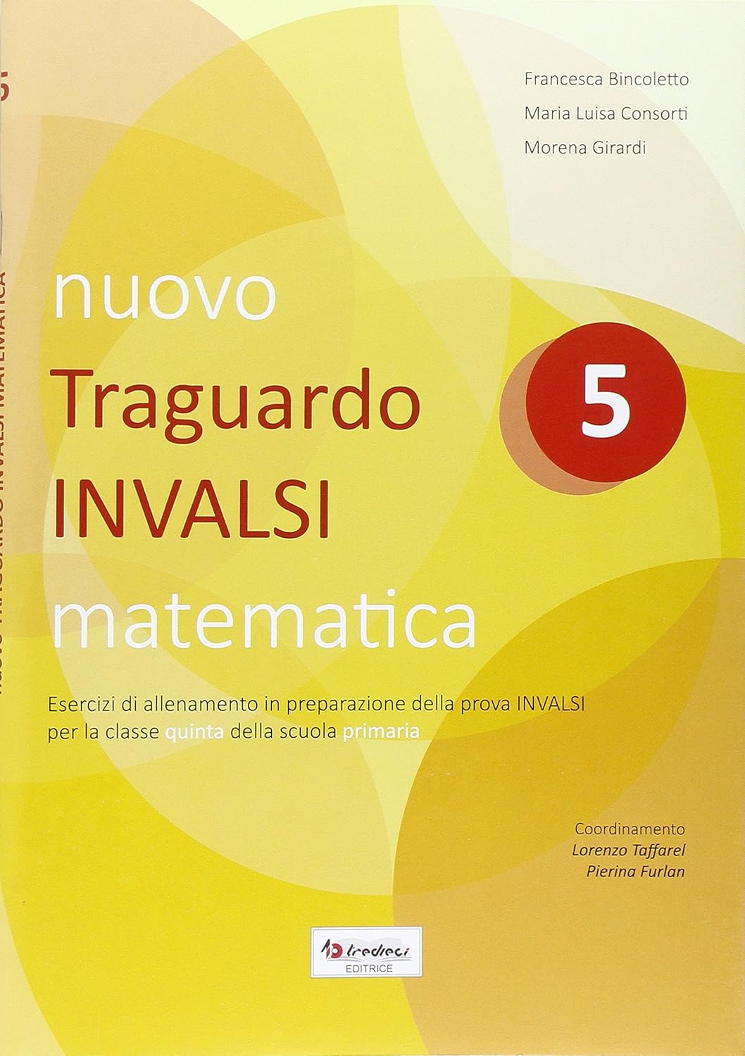 Nuovo Traguardo INVALSI matematica. Per la 5ª classe della Scuola ...