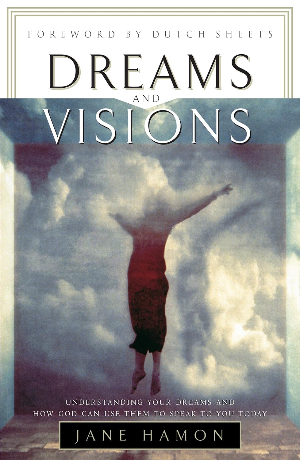 Dreams and Visions: Understanding Your Dreams and How God Can Use Them ...